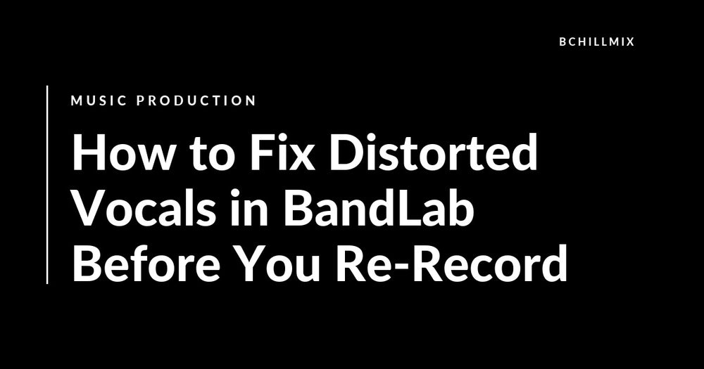 Fix Distorted Vocals in BandLab Before Re-Recording