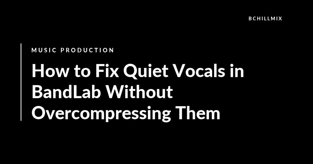 Fix Quiet BandLab Vocals Without Crushing Them